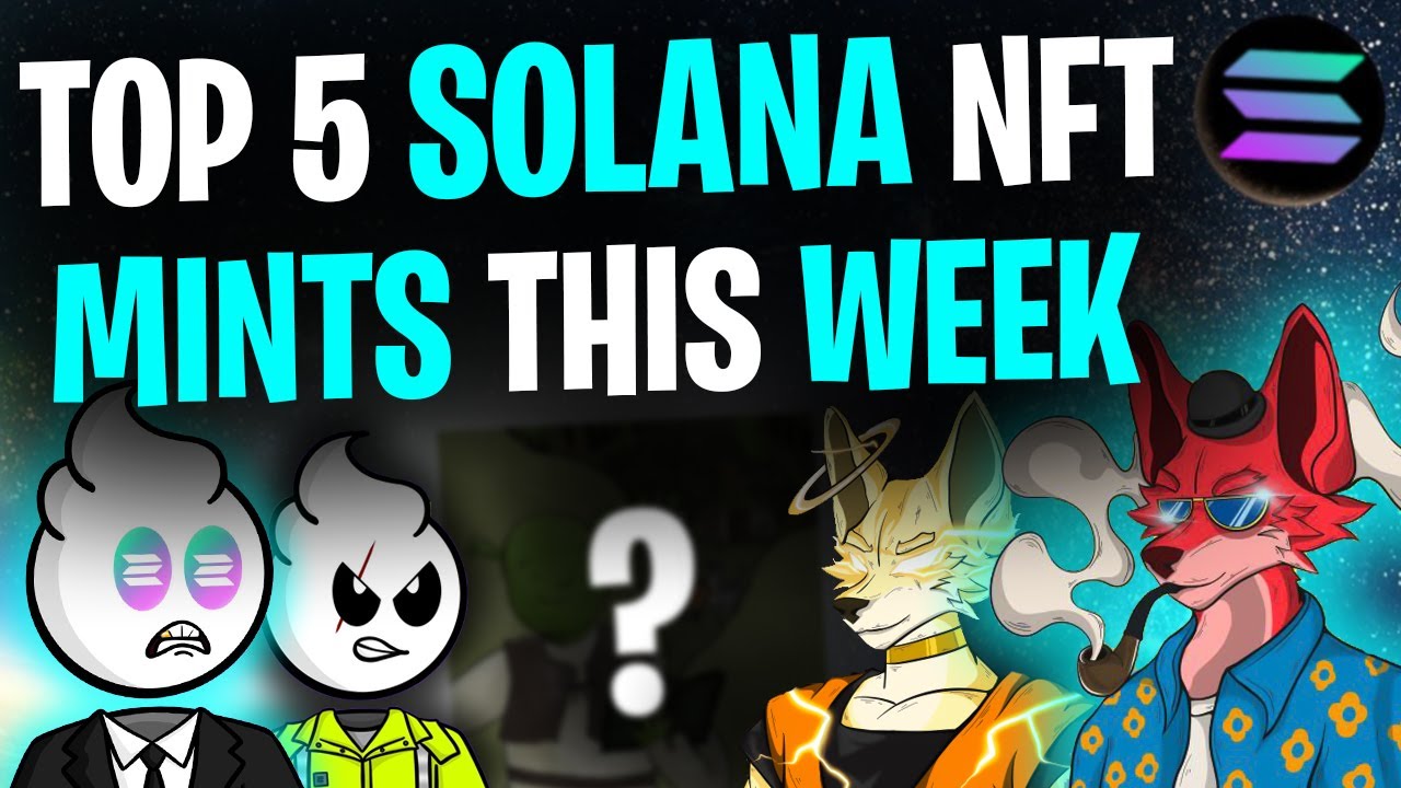 UPCOMING SOL NFTs TO MINT THIS WEEK! │ Top 5 Solana NFT Mints This Week ...