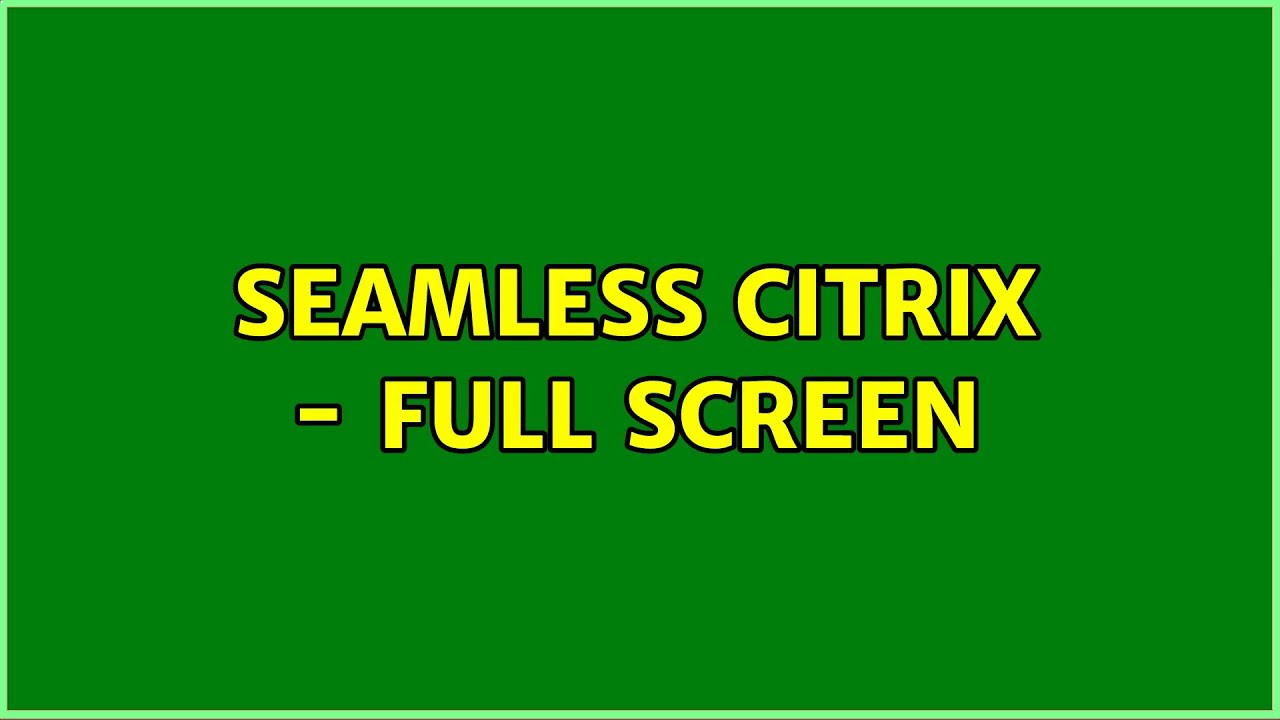 Ubuntu: Seamless Citrix - full screen - YouTube