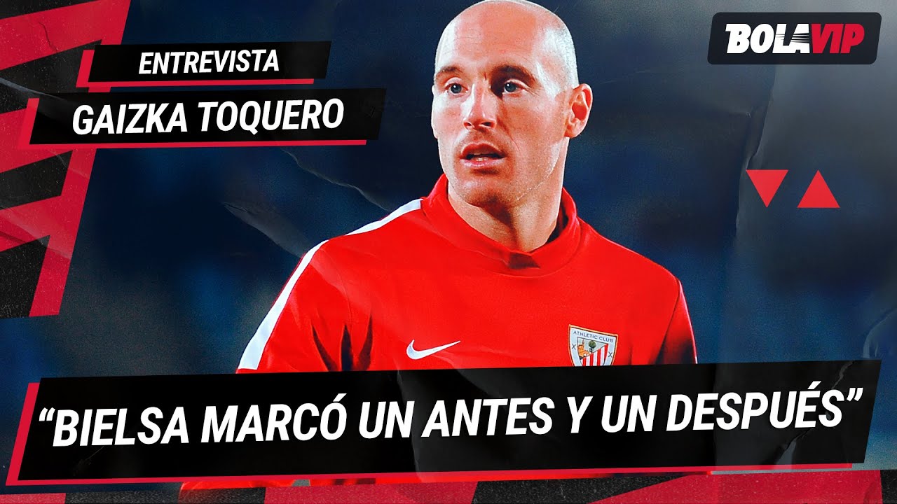 Gaizka TOQUERO y la REVOLUCIÓN de BIELSA en Athletic de Bilbao ...
