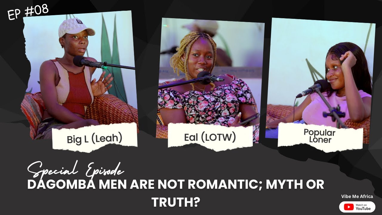 TNBP: SOME DAGOMBA MEN ARE NOT ROMANTIC; Myth OR Truth? | Ep. 8 | ft ...