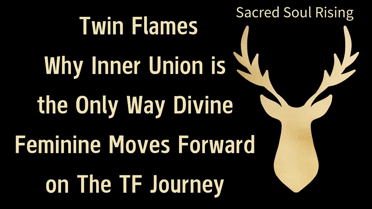 Twin Flames Why Divine Feminine Must Shift into Inner Union to move ...