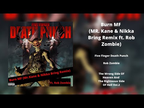 Five Finger Death Punch-Burn Mf (Mr Kane & Nikka Bring Remix Feat Rob Zombie)