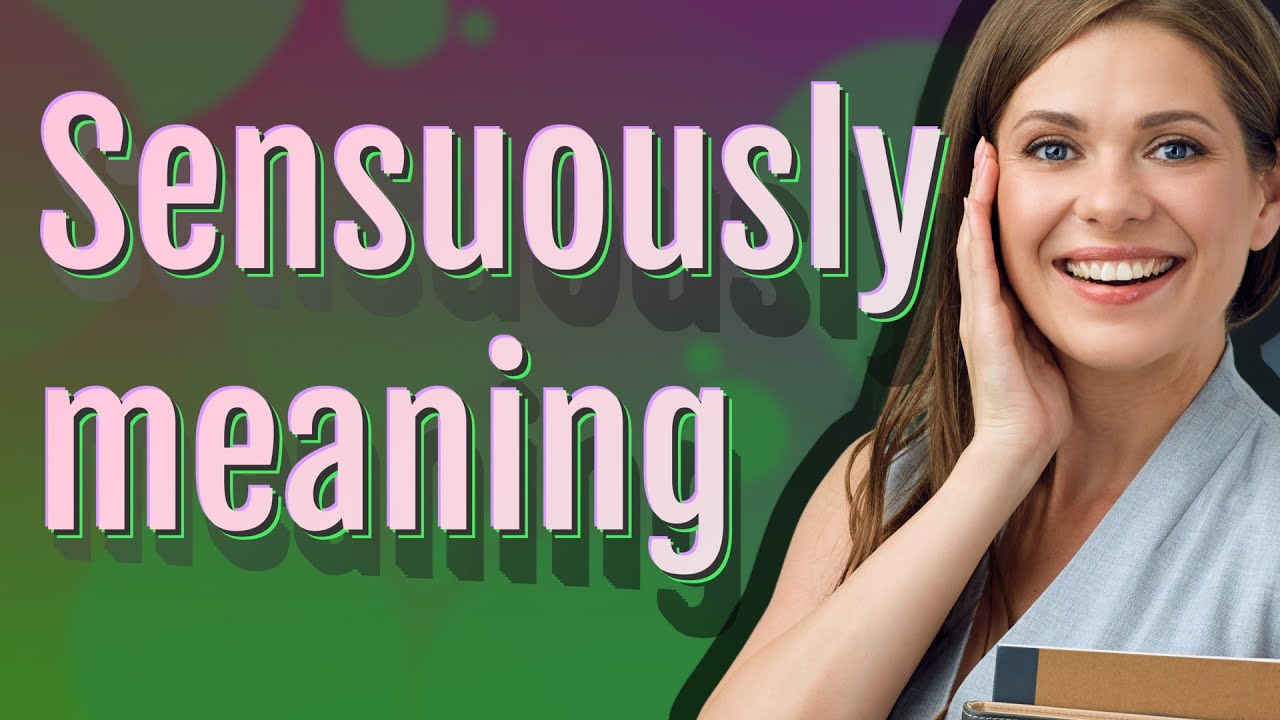 Sensuously | meaning of Sensuously - YouTube