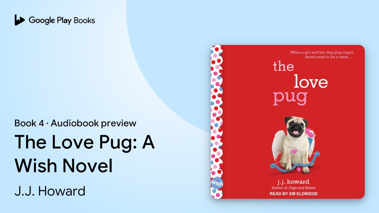 The Love Pug: A Wish Novel Book 4 by J.J. Howard · Audiobook preview ...