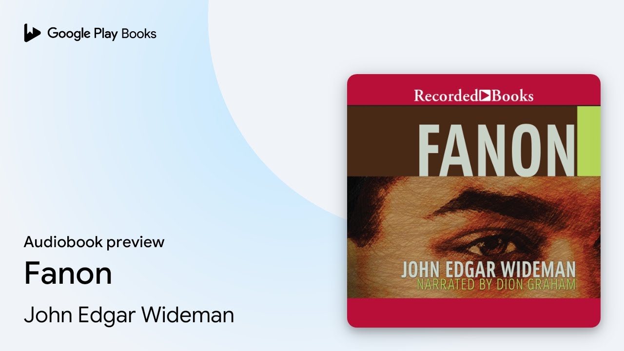 Fanon by John Edgar Wideman · Audiobook preview - YouTube