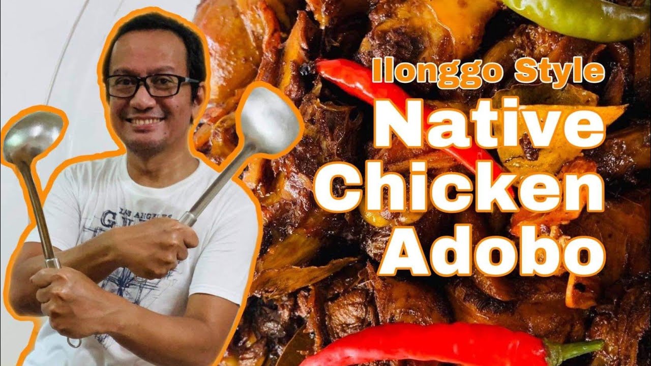 ILONGGO STYLE NATIVE CHICKEN ADOBO NI 'TAY SONNY - YouTube