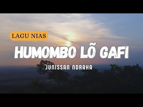 HUMOMBO LO GAFI - Junissan Ndraha (Lirik Video) | Heza mano olauõ | Lagu Nias favorit
