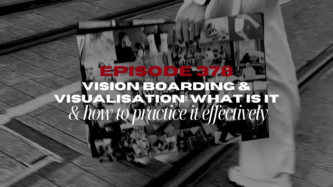380. Vision Boarding & visualisation: what is it & how to practice it ...