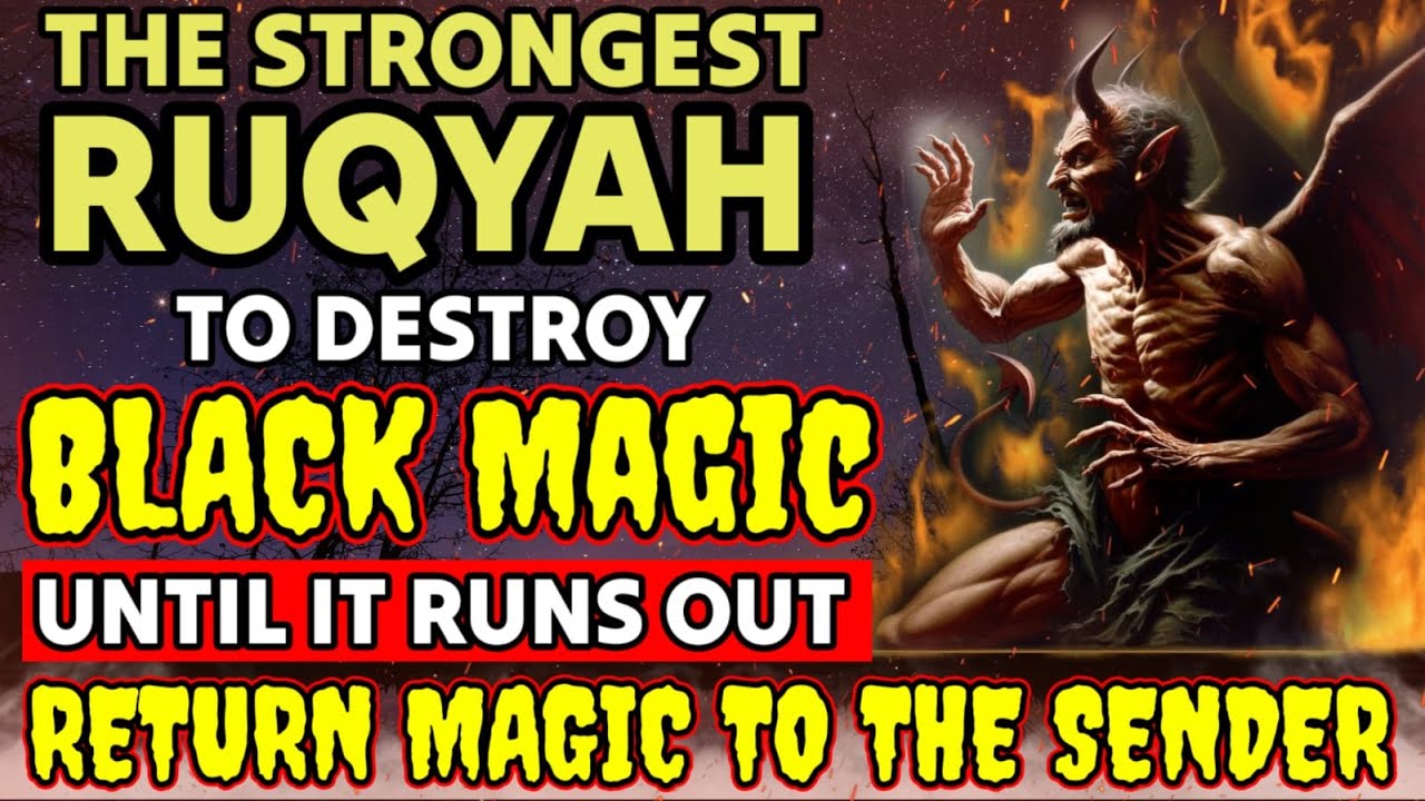 Ultimate Ruqyah to Destroy the Black Magic of Impurities & Filth Burning the Dirty Devils ...