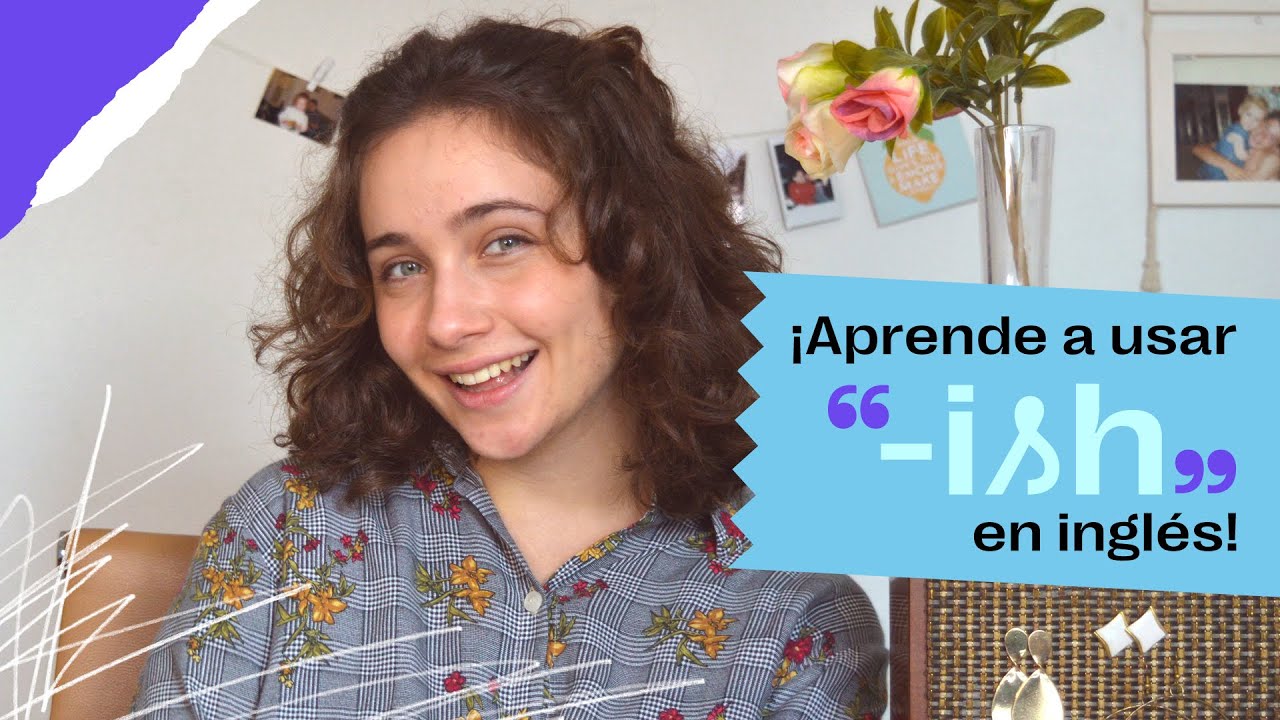 Cómo usar -ISH en inglés | Fluency Academy - YouTube