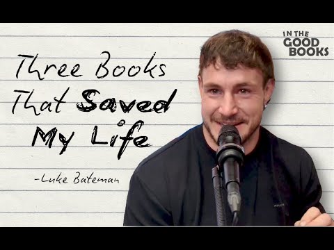 Three Books That Saved My Life | In The Good Books with Luke Bateman ...
