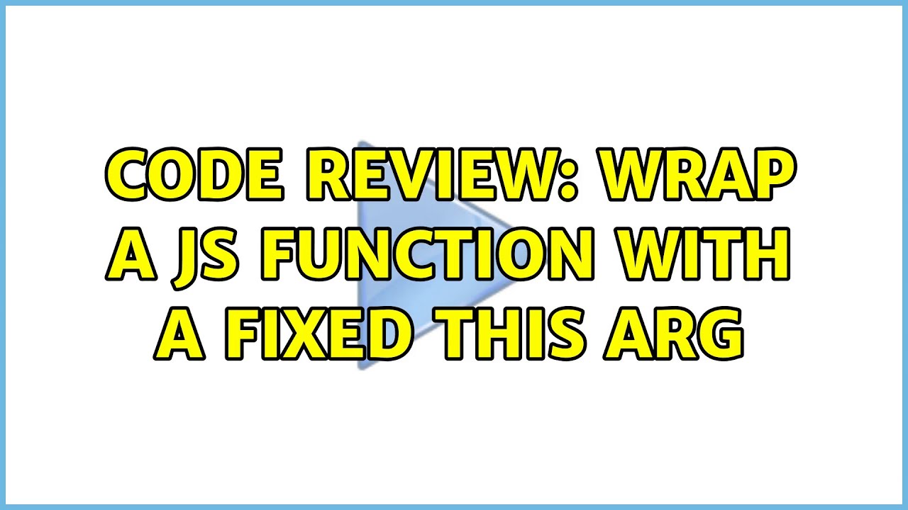 Code Review: Wrap a js function with a fixed this arg (3 Solutions ...