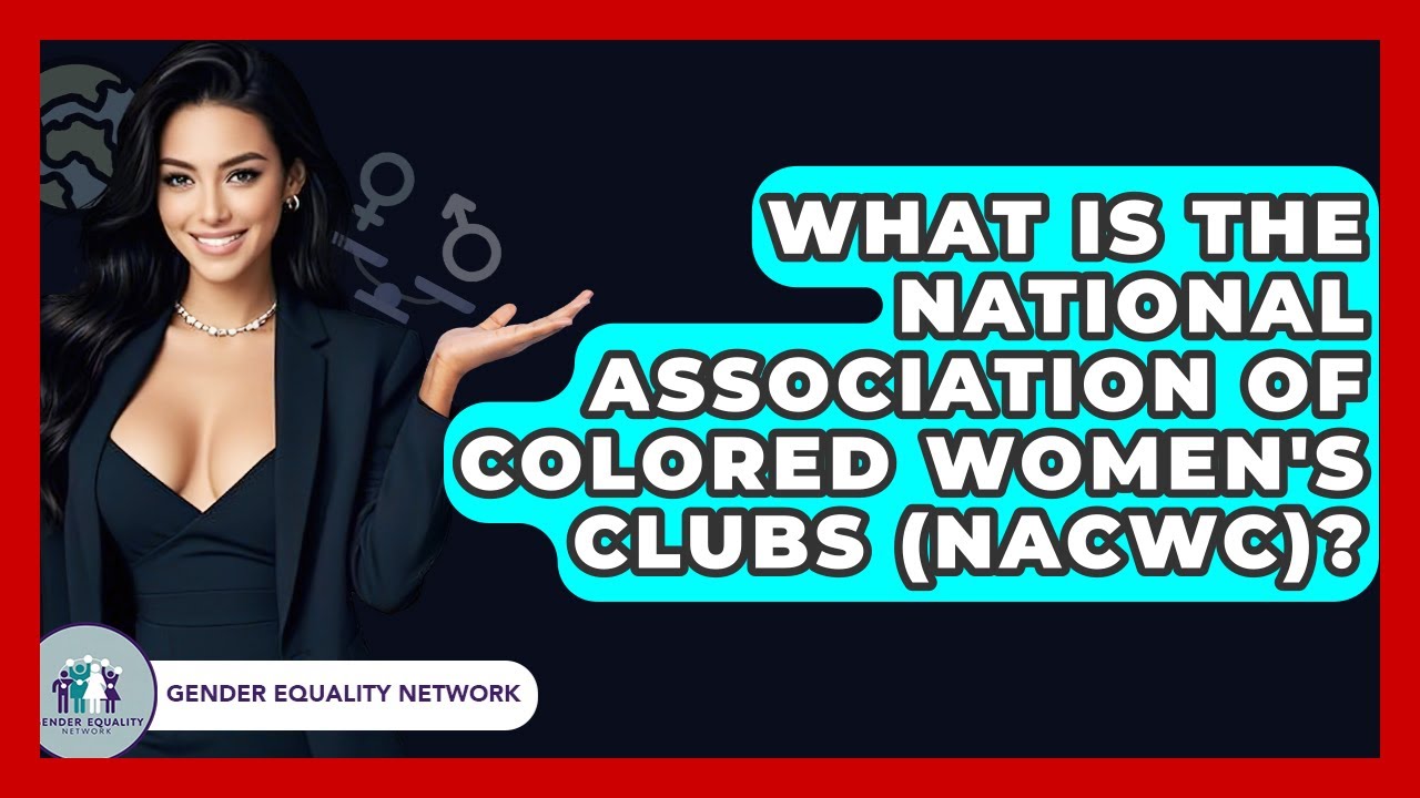 What Is The National Association Of Colored Women's Clubs (NACWC)? - Gender Equality Network ...