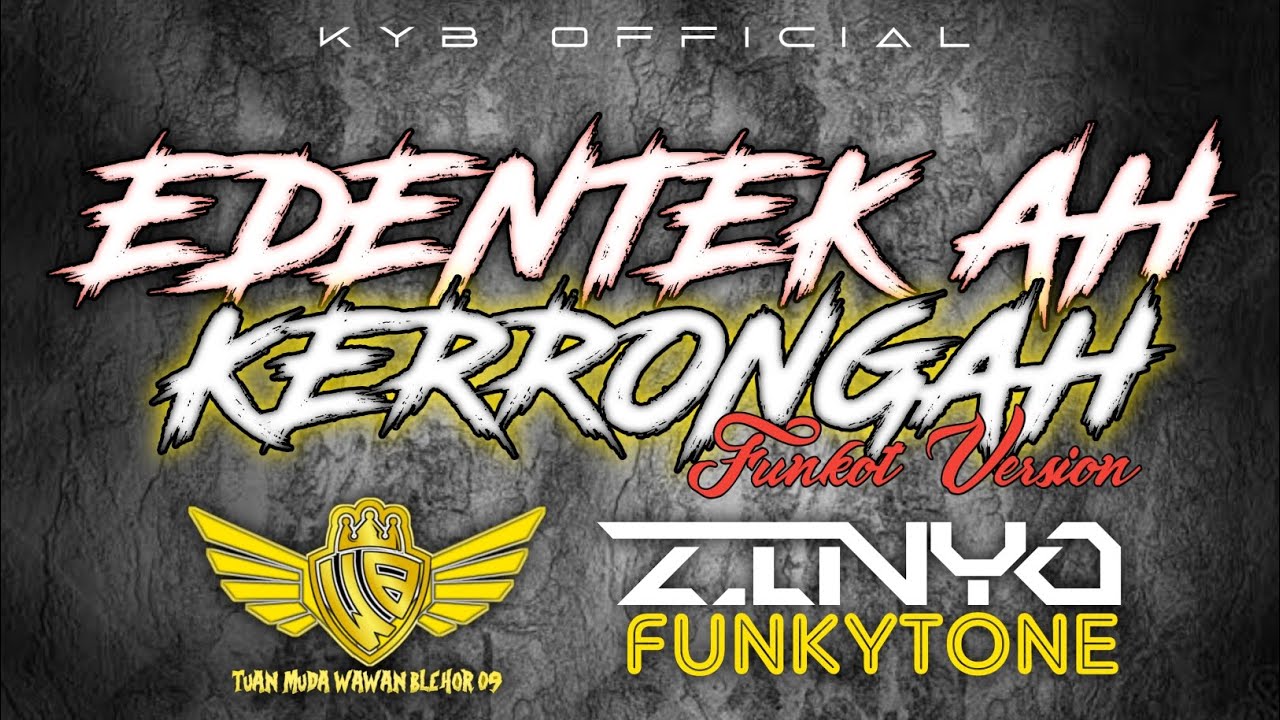 FUNKOT - EDENTEK AH KERRONGAH [WAWAN BLEHOR 09] DJ ZINYO FUNKYTONE ...