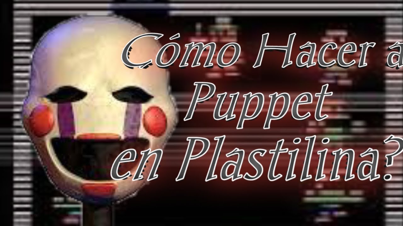 ¿CÓMO HACER A PUPPET EN PLASTILINA? TUTORIAL DE PLASTILINA (Five Nights ...
