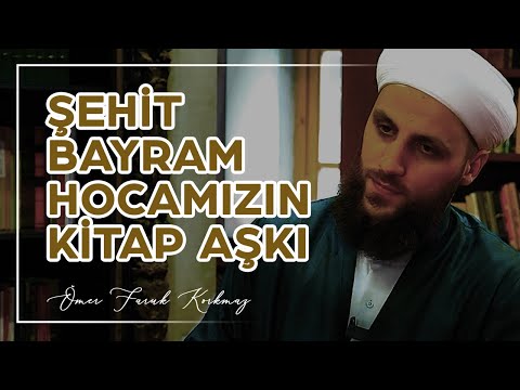 Şehid Bayram Hocamızın Kitap Aşkı | Ömer Faruk Korkmaz