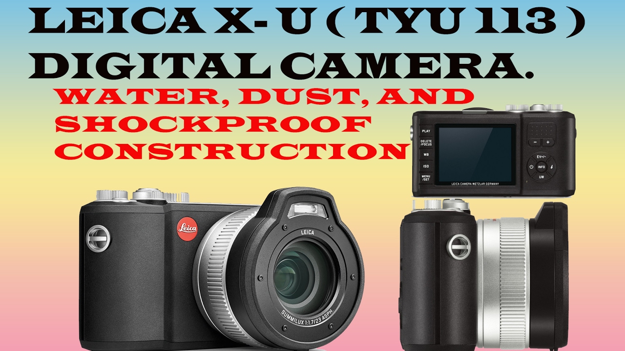 Leica X U Typ 113 Digital Camera.Water, Dust, and Shockproof ...