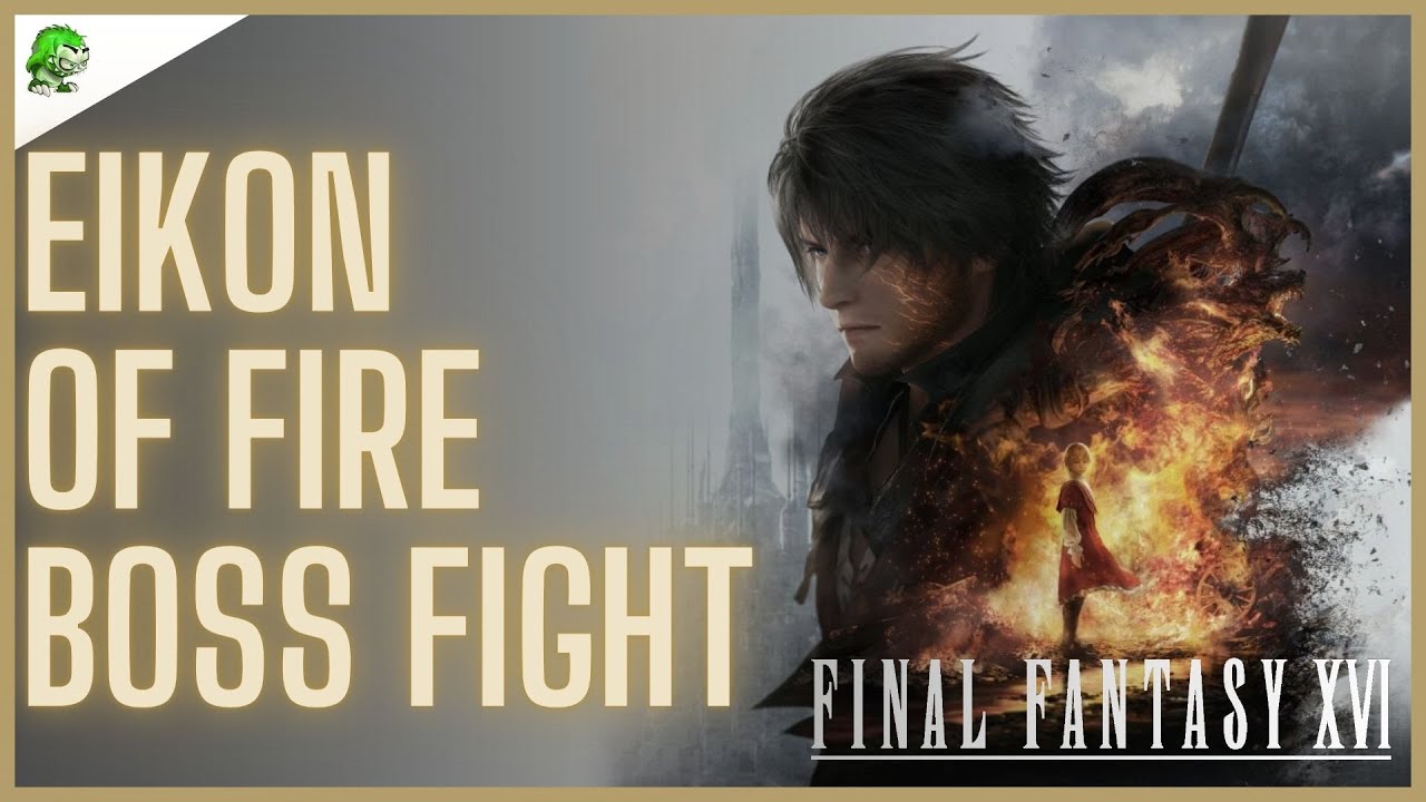 FINAL FANTASY 16 Eikon of Fire Boss Fight - YouTube