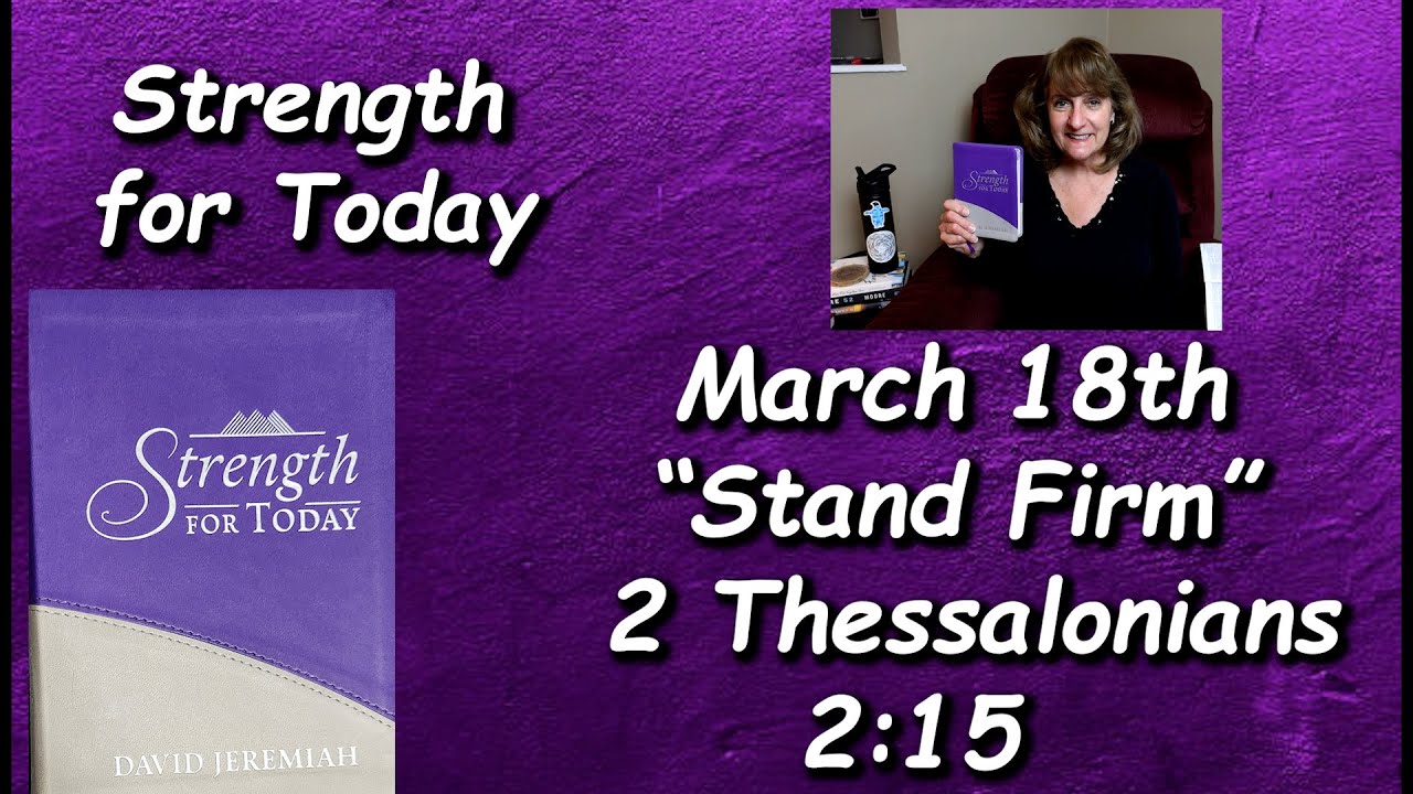 “Strength for Today” 3-18 “Stand Firm” Read by Nancy Stallard 2 ...