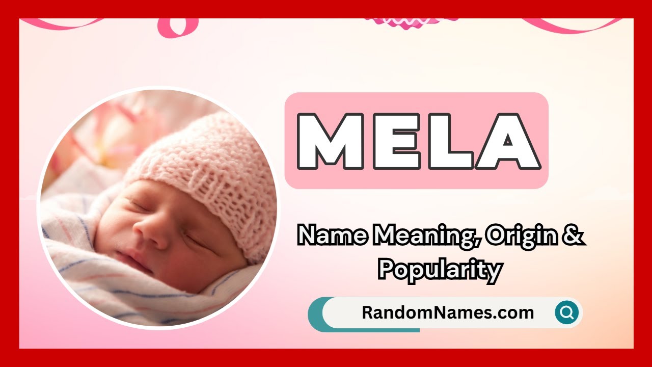 Mela - Baby Girl Name Meaning, Origin & Popularity - RandomNames.com ...