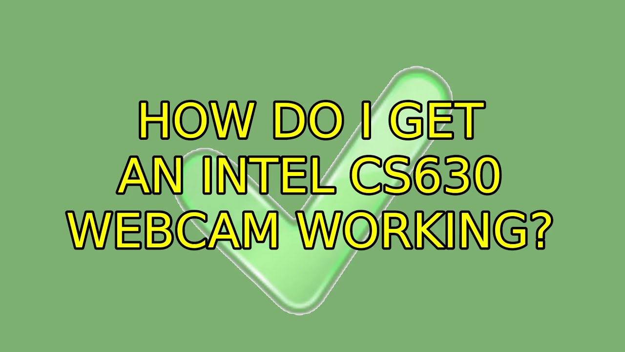 Ubuntu: How do I get an Intel CS630 webcam working? - YouTube
