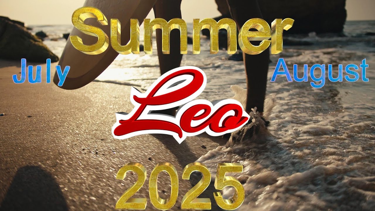 LEO Summer 2025 JULY,/AUGUST #leo #summer #tarot - YouTube