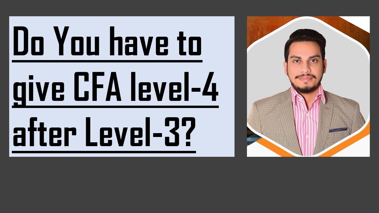 Do You also have to give CFA level-4 after Level-3 examination? - YouTube