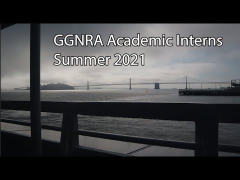 Academic Interns of GGNRA - Summer 2021 - YouTube