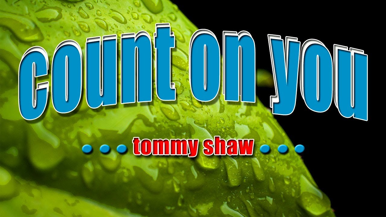 COUNT ON YOU [ karaoke version ] popularized by TOMMY SHAW - YouTube