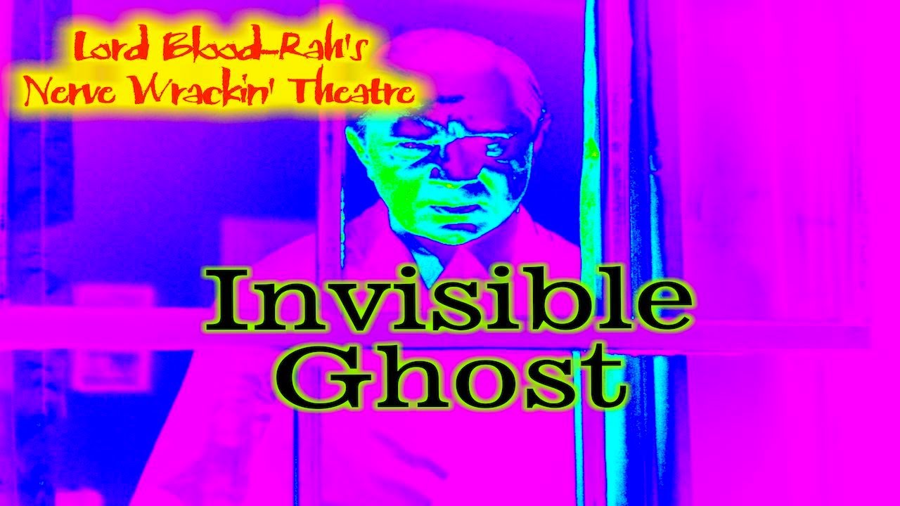 Lord Blood-Rah's Nerve Wrackin' Theatre - Invisible Ghost - YouTube