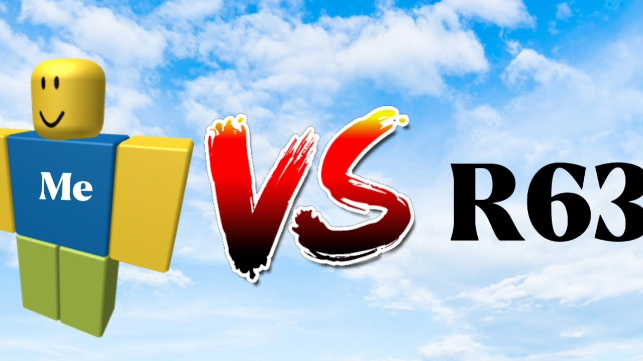 Noob Vs R63 - YouTube