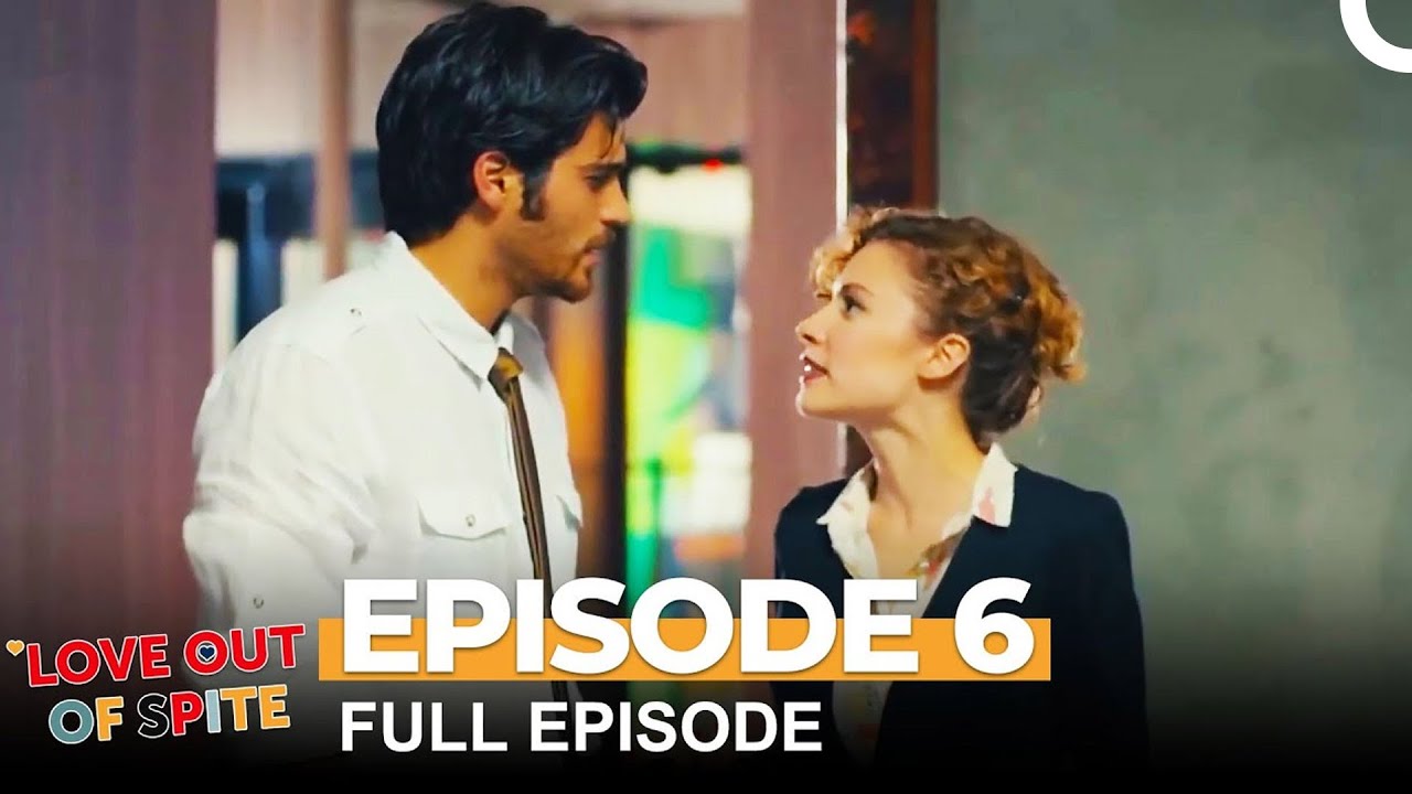 Love Out Of Spite Episode 6 - YouTube