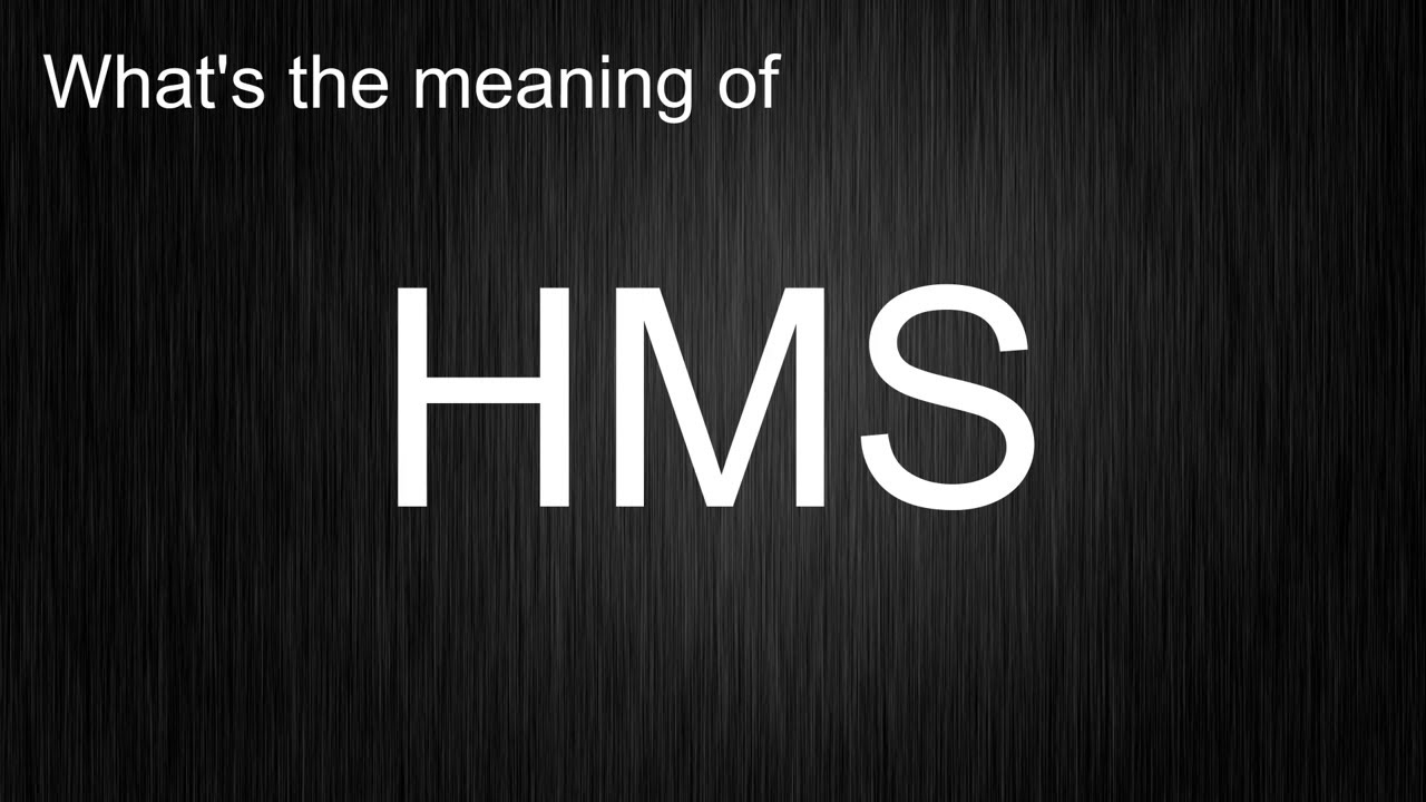 What's the meaning of HMS? - YouTube