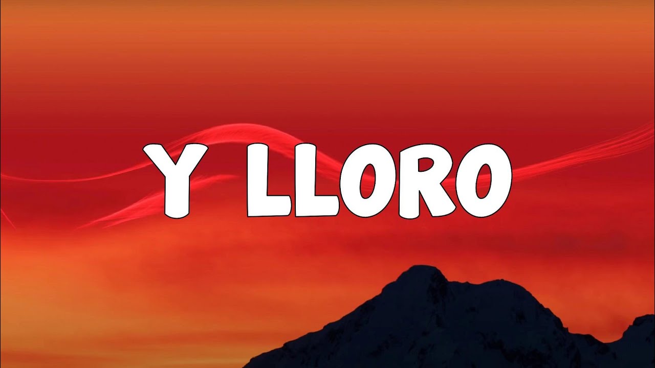 Y LLORO - Junior H (Letra/Lyrics) - YouTube