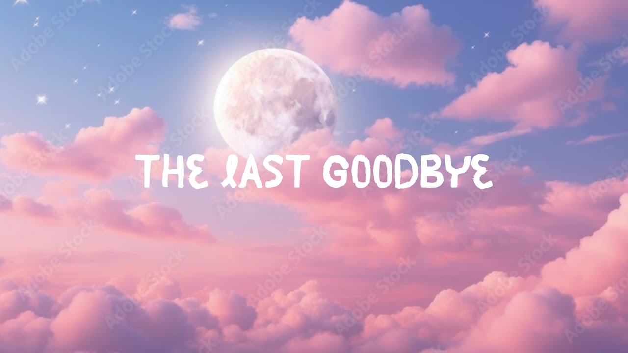 The Last Goodbye (lyrics) 2024 - YouTube