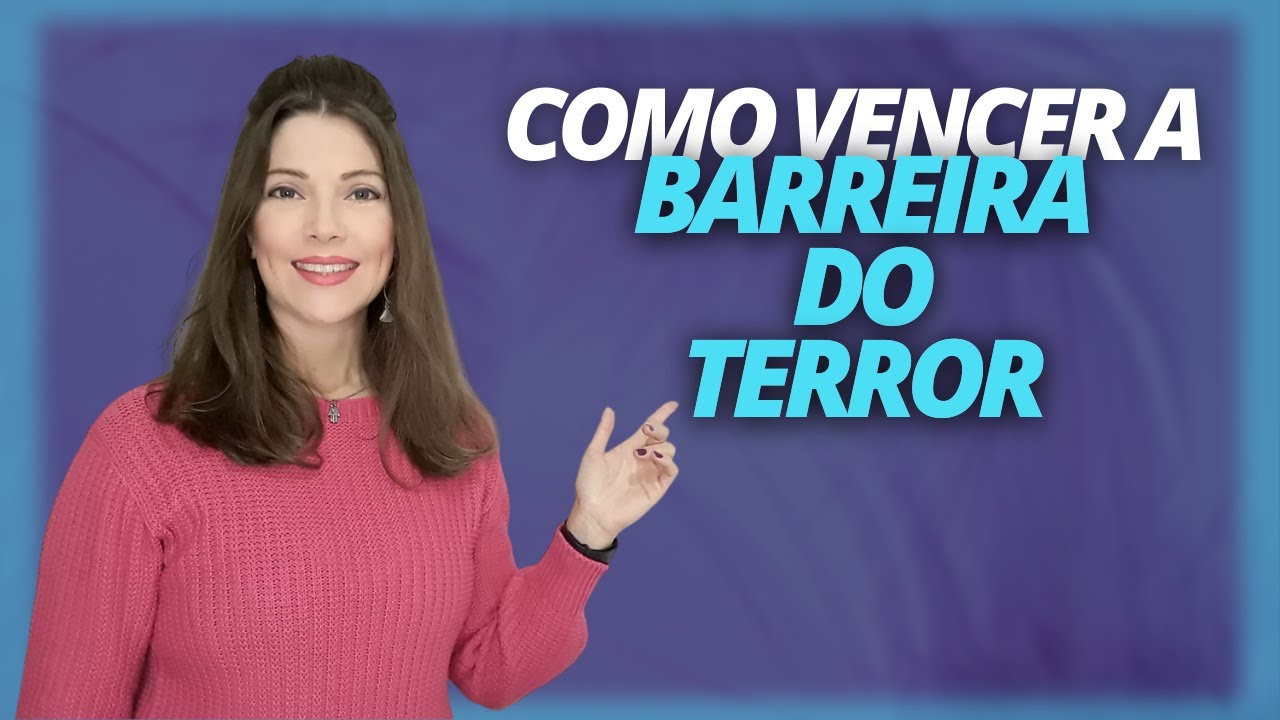 Como vencer a barreira do Terror. Entenda o funcionamento da mente para ...
