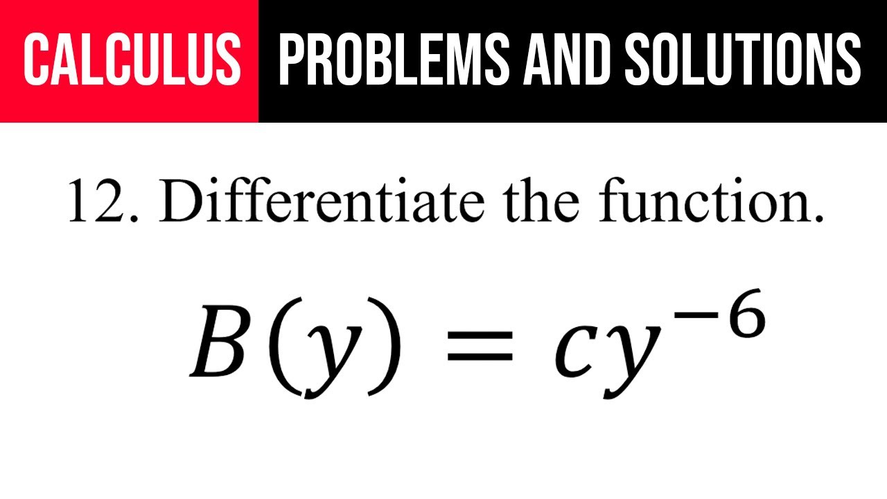 12. Differentiate the function. B(y)=cy^(-6) - YouTube