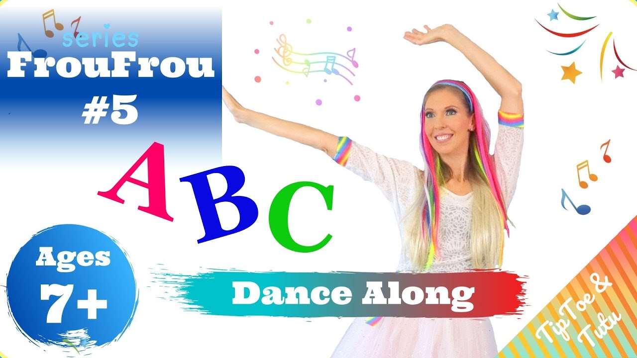 ABC DANCE ~ Dance Along for KIDS | Ages 7+ | FrouFrou series | Nursery ...