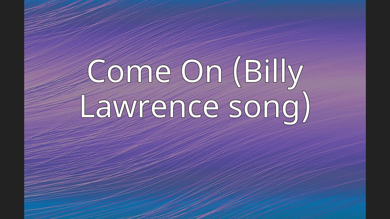 Come On (Billy Lawrence song) - YouTube