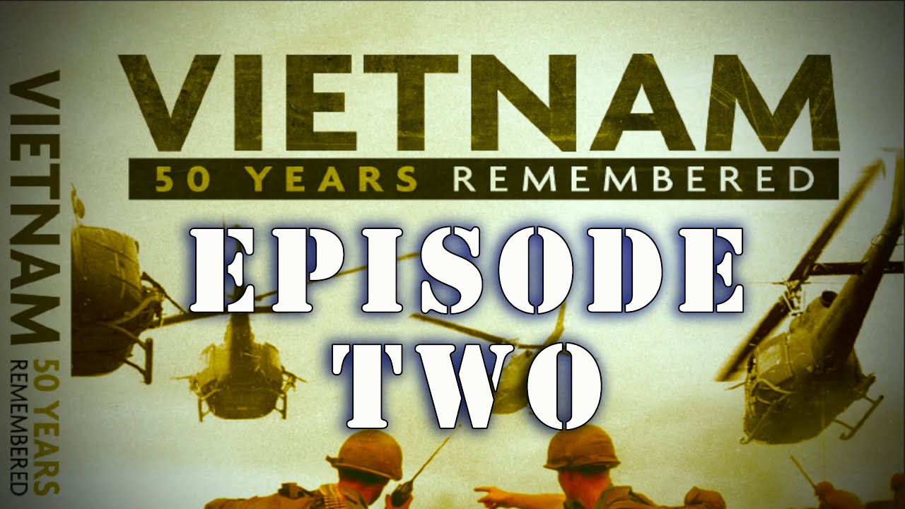 "Vietnam: 50 Years Remembered" Series - Complete Episode Two - YouTube