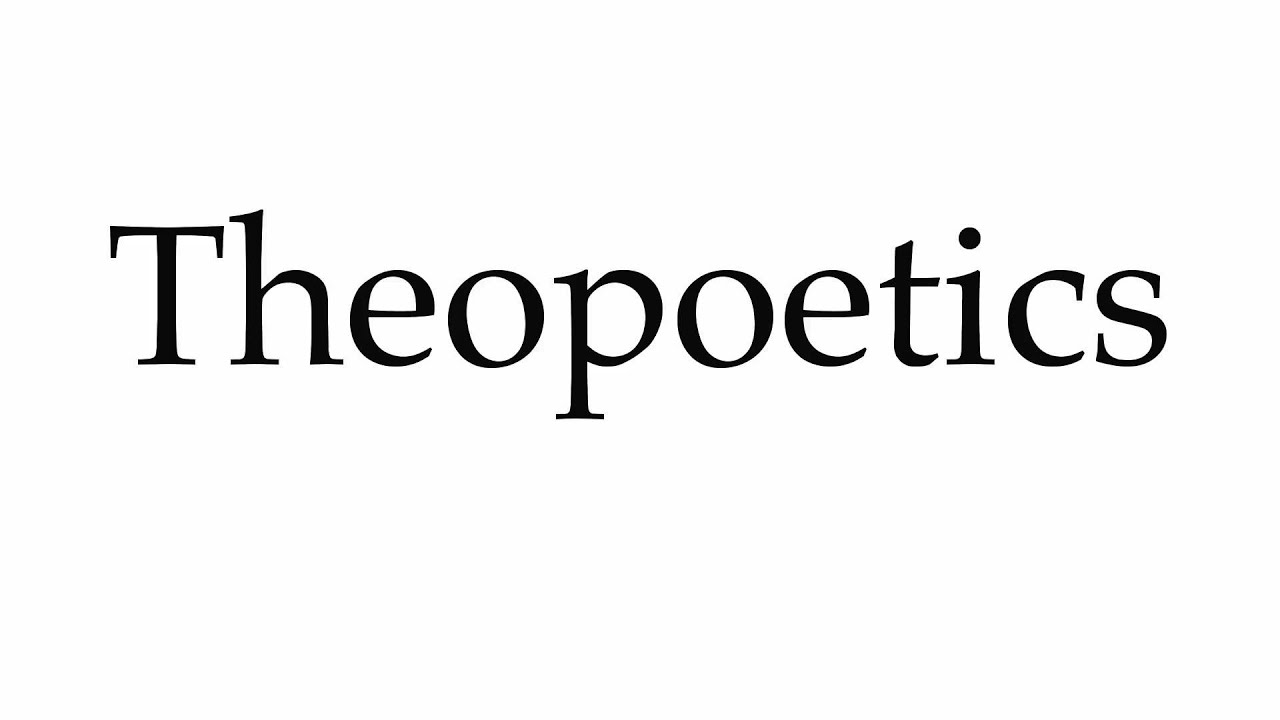 How to Pronounce Theopoetics - YouTube