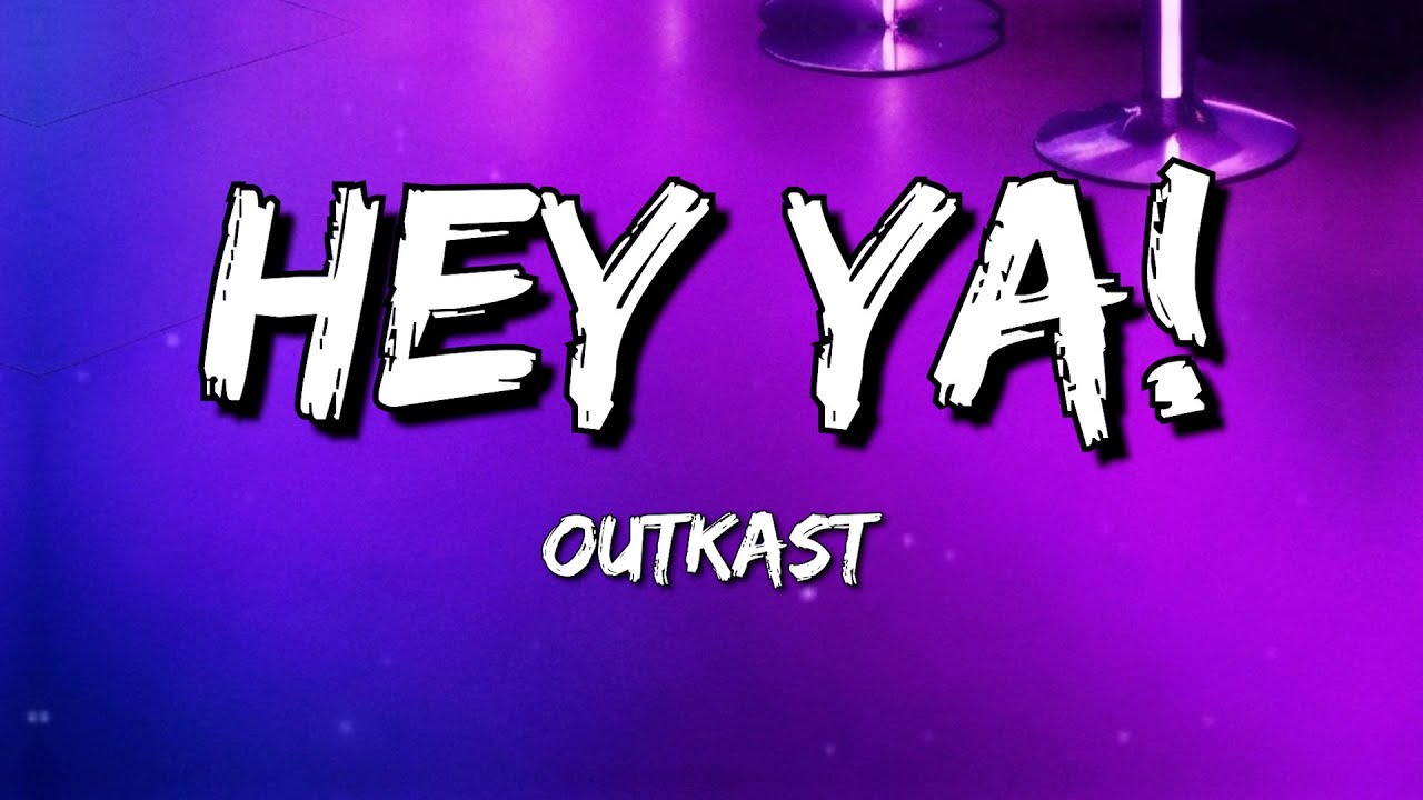 Outkast - Hey Ya! (Lyrics) - YouTube