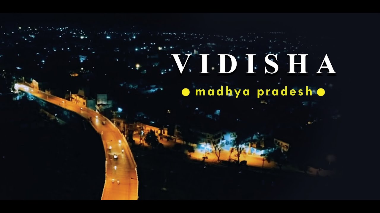 Vidisha | The City of Madhya Pradesh | A Brief Insight - YouTube