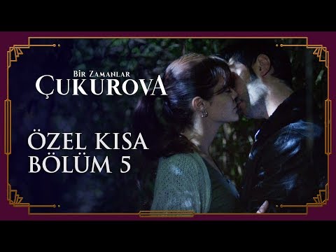 Bir Zamanlar Çukurova 5. Bölüm | Özel Kısa Bölümler