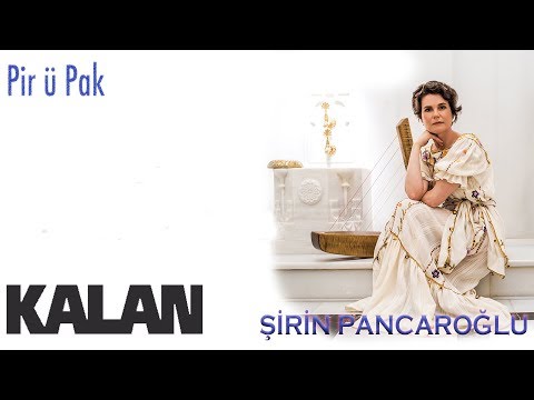 Şirin Pancaroğlu - Pir ü Pak [ Âb-ı Hayat © 2018 Kalan Müzik ]