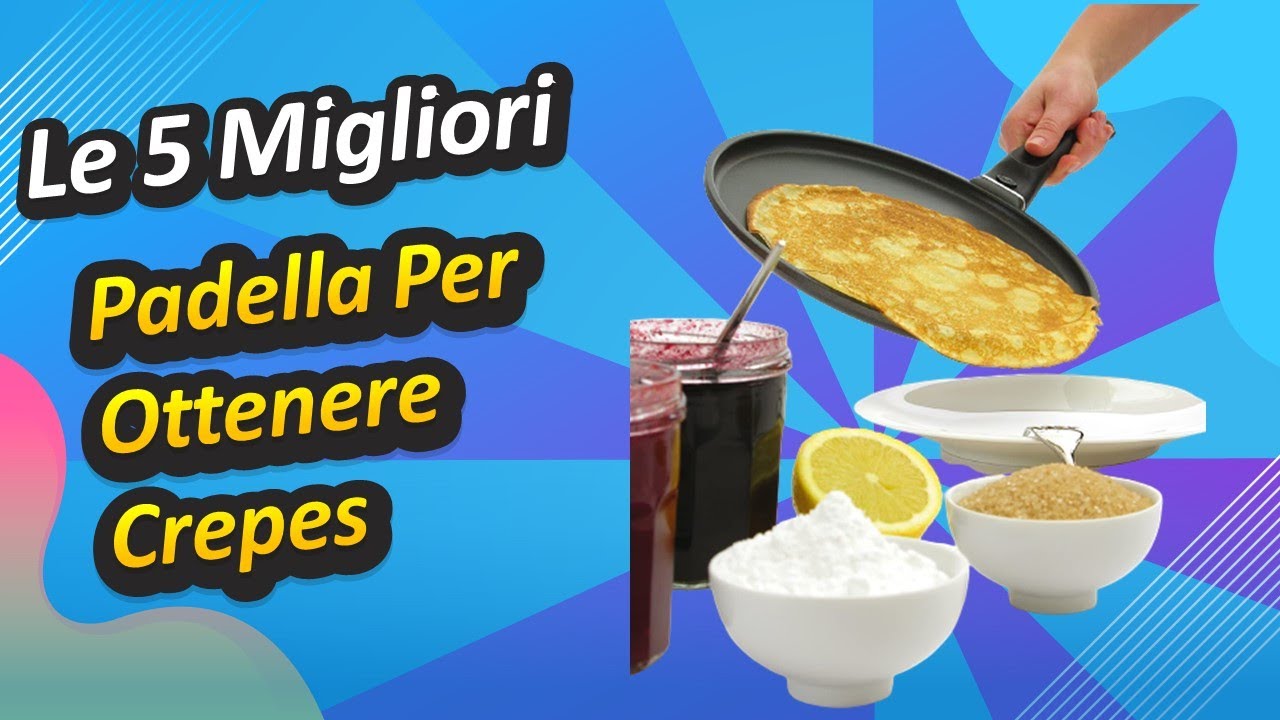Le 5 Migliore Padella Per Ottenere Crepes - YouTube