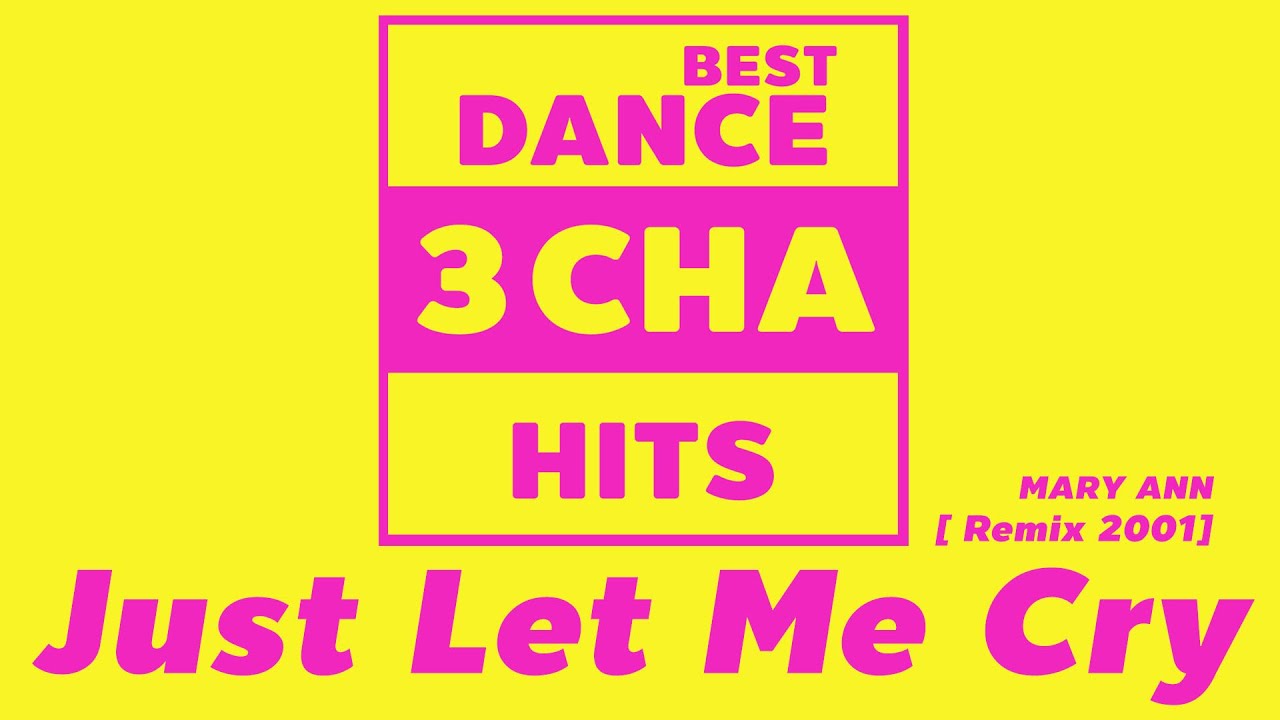 Just Let Me Cry (Remix 2001) - Mary Ann - Best Dance 3 Cha Hits. #dance ...