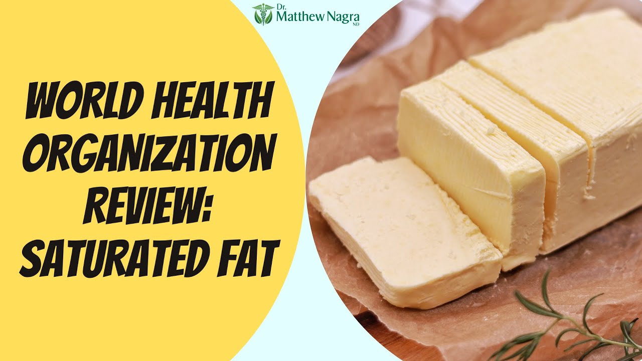 World Health Organization Review on Saturated Fat - YouTube