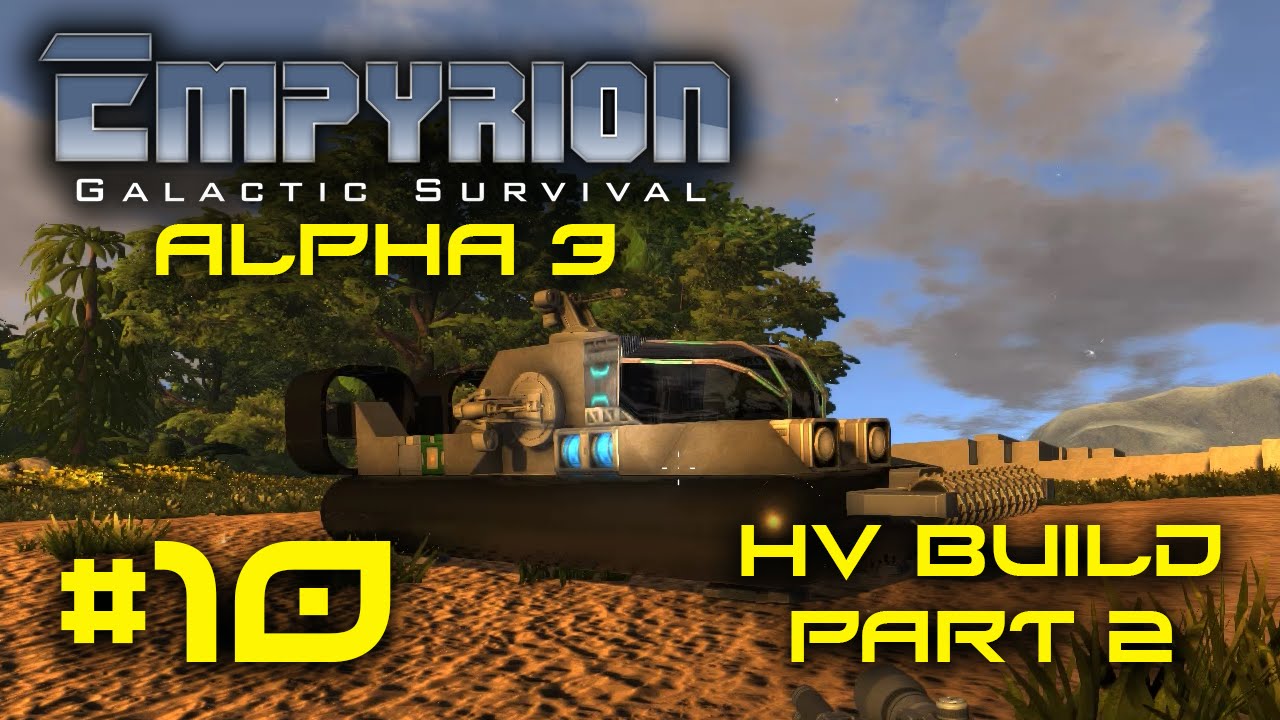 Empyrion Alpha 3 - #10 - "HV Build Part 2" - Empyrion Galactic Survival ...