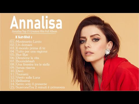 Annalisa migliori successi 2023 💙 Annalisa i 15 migliori successi dell ...